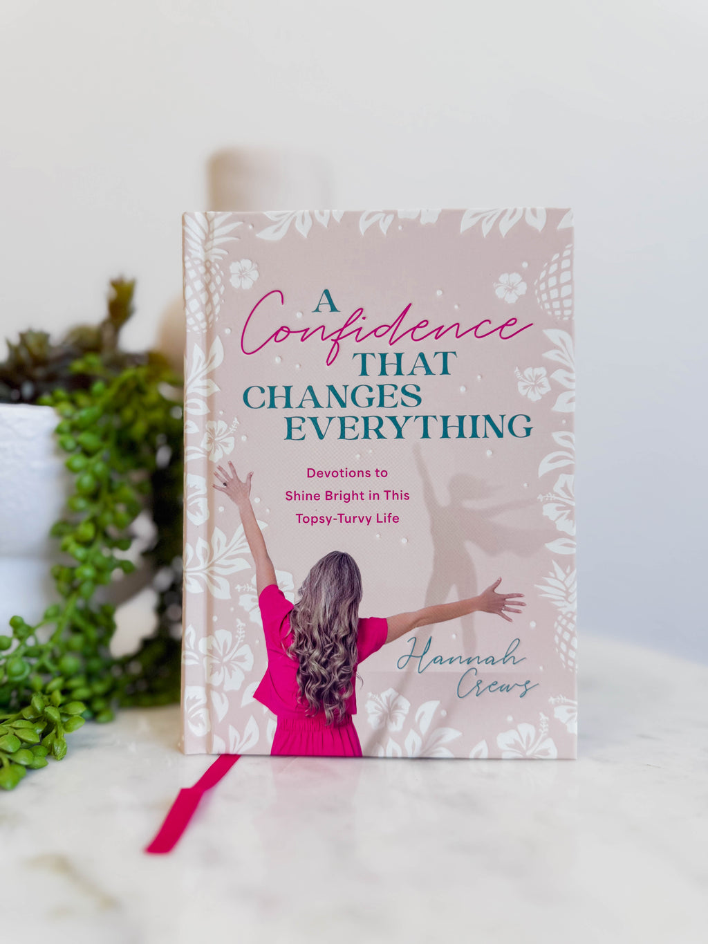 A Confidence that Changes Everything: Devotions to Shine Bright in Thi – IKT